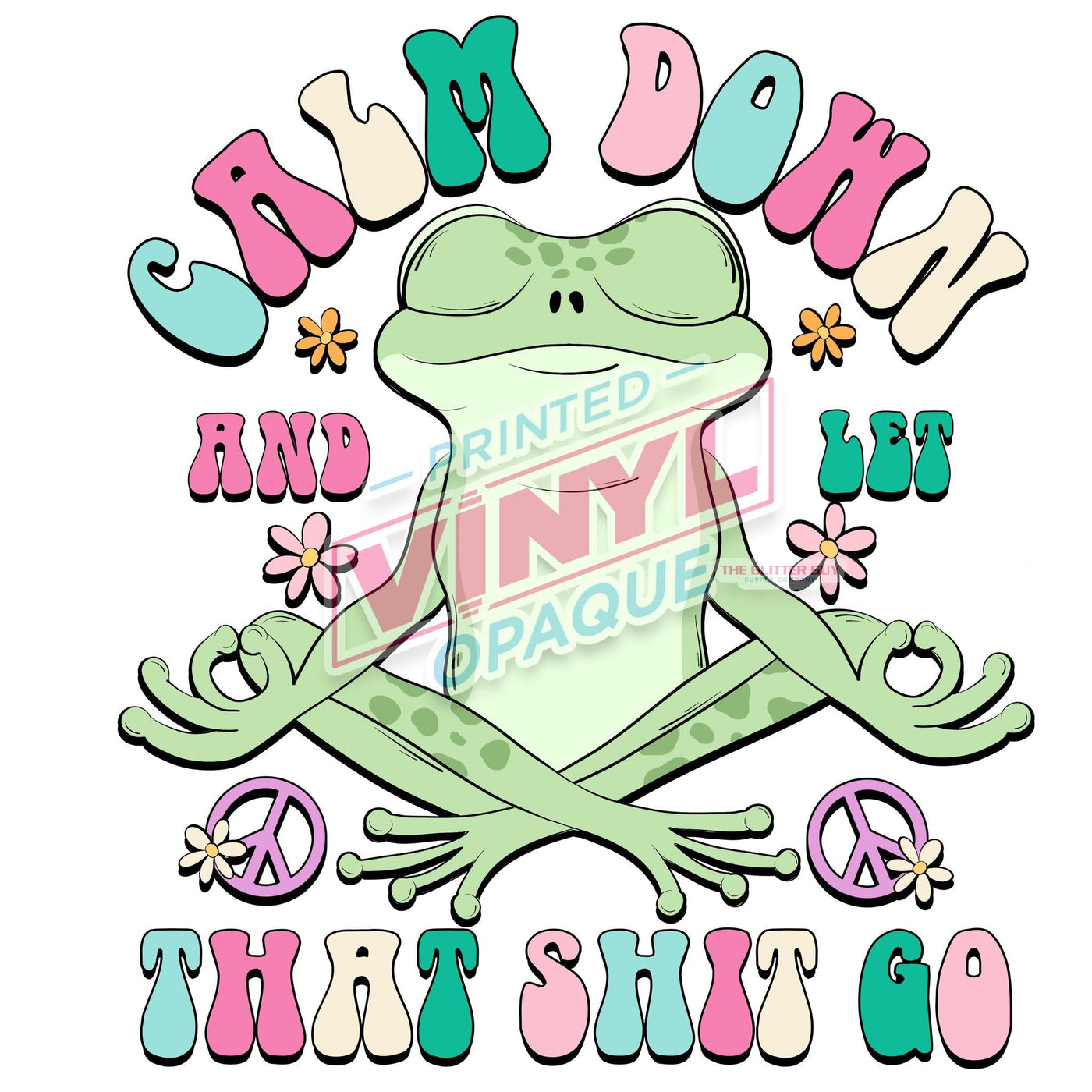 Printed Decal - Calm Down And Let That Shit Go — The Glitter Guy