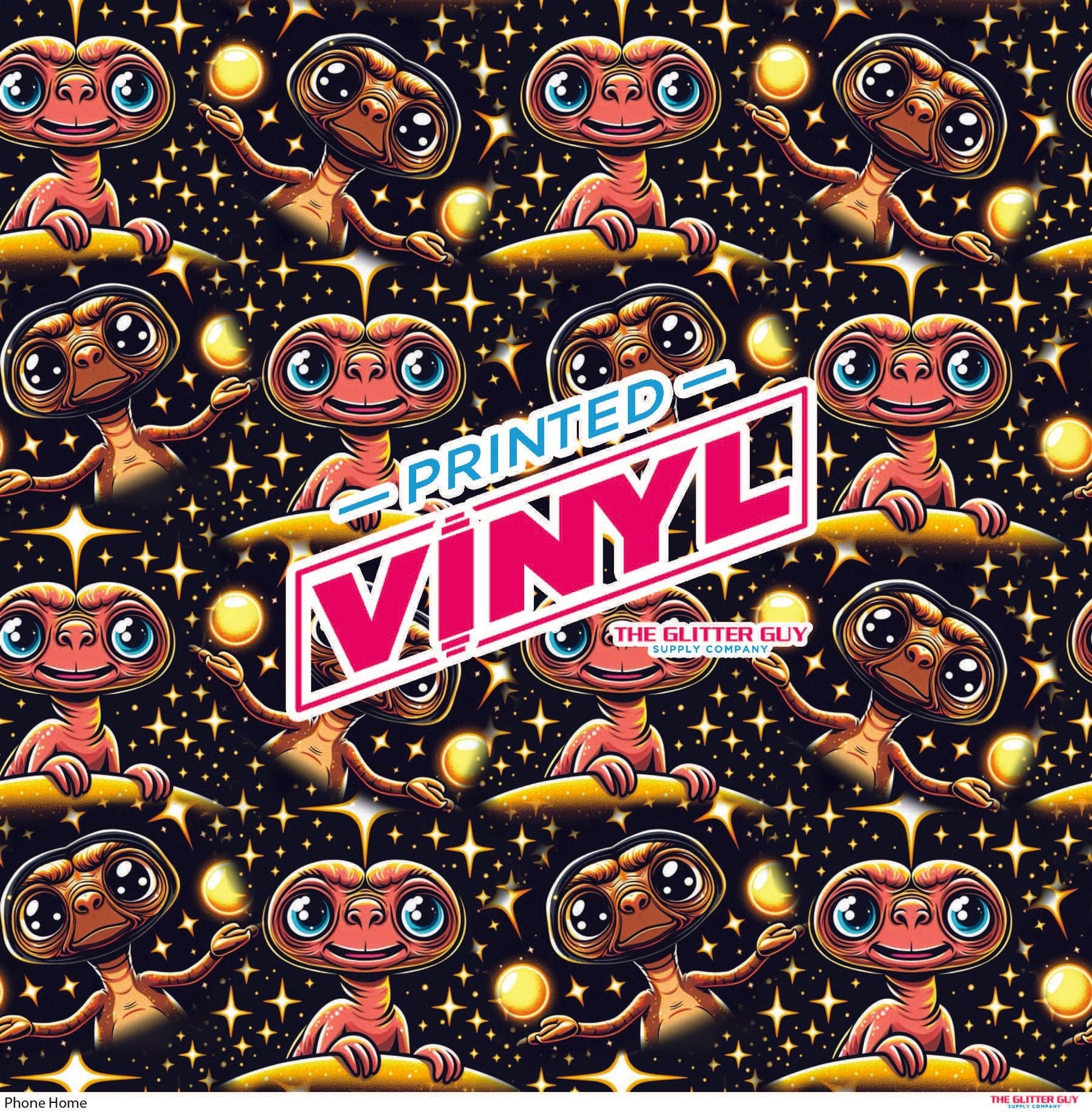 Printed Vinyl - Phone Home — The Glitter Guy